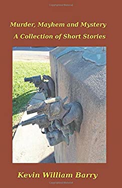 Murder, Mayhem and Mystery. A Collection of Short Stories book by Kevin ...