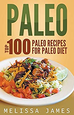 Paleo : Top 100 Paleo Recipes for Paleo Diet book by Melissa James ...