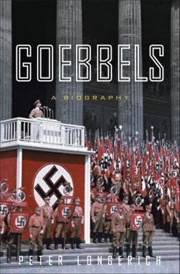 Goebbels : A Biography used book by Peter Longerich: 9781400067510
