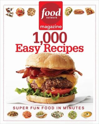 Food Network Magazine 1,000 Easy Recipes : Super Fun Food for Every Day ...