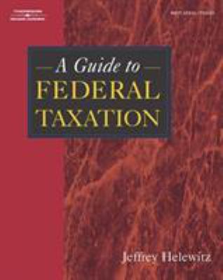 A Guide to Federal Taxation book by Jeffrey A. Helewitz: 9781401810399