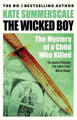 The Wicked Boy : The Mystery of a Victorian Child Murderer used book by ...
