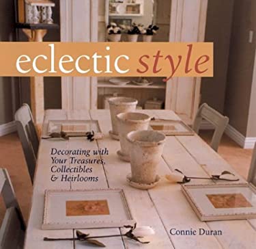 Eclectic Style : Decorating with Your Treasures, Collectibles and ...