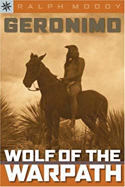 Geronimo : Wolf of the Warpath book by Ralph Moody: 9781402736124
