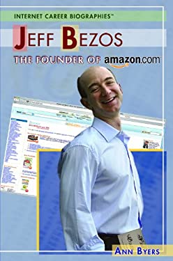 Jeff Bezos : The Founder of Amazon. com used book by Ann Byers ...