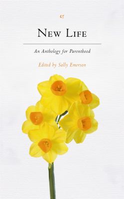 New Life: an Anthology for Parenthood used book by Sally Emerson ...