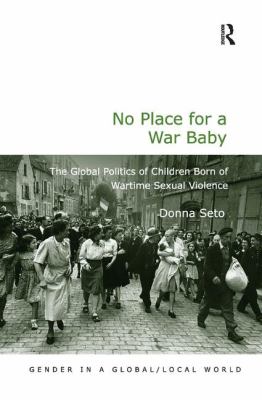 No Place for a War Baby : The Global Politics of Children Born of ...