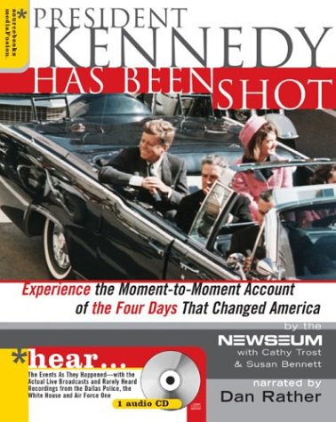 President Kennedy Has Been Shot : A Moment-to-Moment Account of the ...