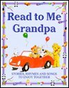 Read to Me Grandpa (Stories, rhymes, and songs for you to enjoy ...