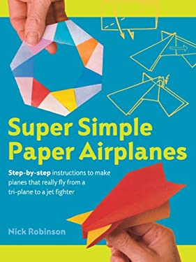 Super Simple Paper Airplanes : Step-by-Step Instructions to Make Planes ...