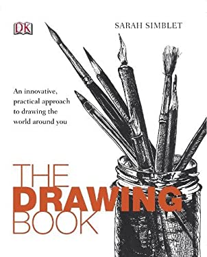 The Drawing Book : An Innovative, Practical Approach to Drawing the ...