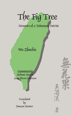The Fig Tree : Memoirs of a Taiwanese Patriot book by Wu Zhuoliu ...