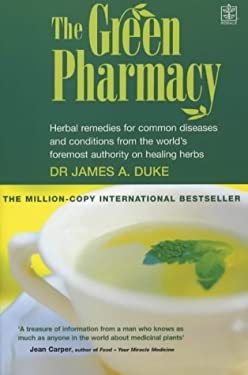 The Green Pharmacy : Herbal Remedies for Common Diseases and Conditions ...