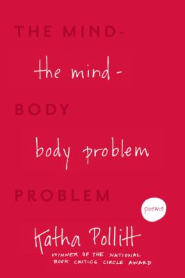 The Mind-Body Problem : Poems used book by Katha Pollitt: 9781400063338