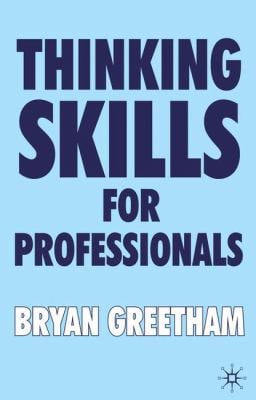 Thinking Skills for Professionals used book by Bryan Greetham ...