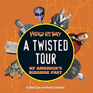 Weird History : A Twisted Tour of America's Bizarre Past book by Randy ...
