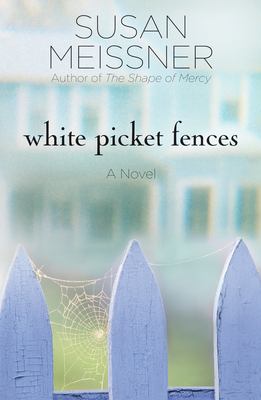 White Picket Fences : A Novel used book by Susan Meissner: 9781400074570