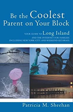 Be the Coolest Parent on Your Block : Your Guide to Long Island and the ...
