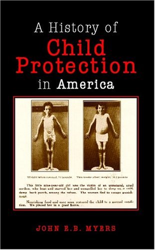 A History of Child Protection in America book by John E. B. Myers ...