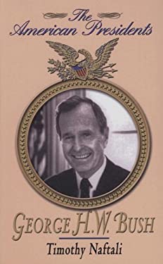 George H. W. Bush book by Timothy J. Naftali: 9781410405944