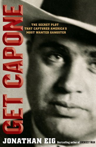 Get Capone : The Secret Plot That Captured America's Most Wanted ...