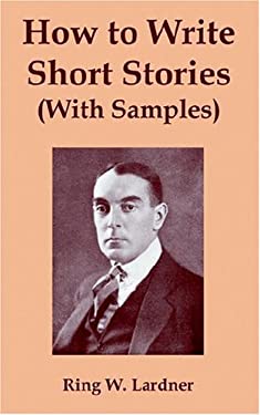 How to Write Short Stories (with Samples) book by Ring Lardner ...