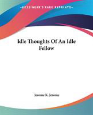 The Idle Thoughts of an Idle Fellow book by Jerome Jerome: 9781419125232