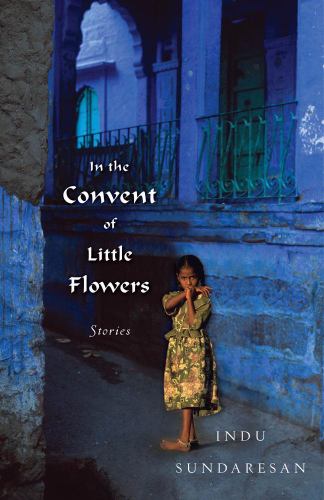 In the Convent of Little Flowers used book by Indu Sundaresan ...