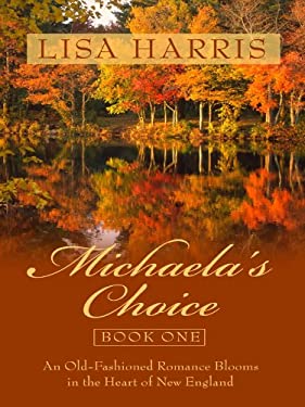 Michaela's Choice : An Old-Fashioned Romance Blooms in the Heart of New ...