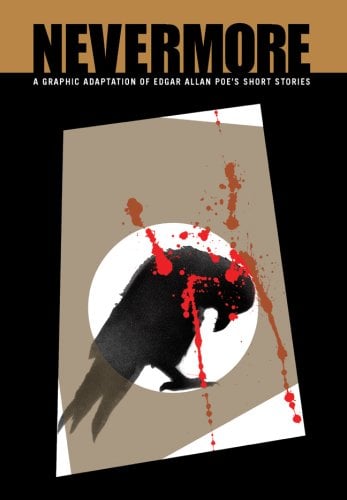 Nevermore : A Graphic Adaptation of Edgar Allan Poe's Short Stories ...