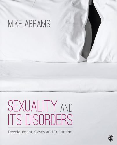Sexuality and Its Disorders : Development, Cases, and Treatment book by Mike Abrams: 9781412978811