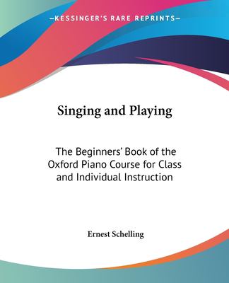 Singing and Playing: The Beginners' Book of the Oxford Piano Course for ...