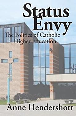Status Envy : The Politics of Catholic Higher Education used book by ...