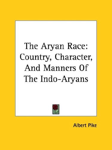 The Aryan Race : Country, Character, and book by Albert Pike: 9781419104824