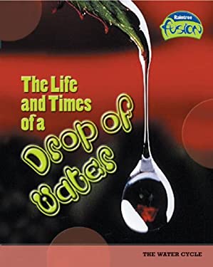 The Life and Times of a Drop of Water : The Water Cycle used book by ...