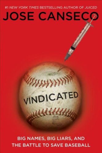 Vindicated : Big Names, Big Liars, and the Battle to Save Baseball used ...