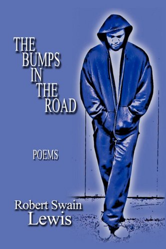 The Bumps in the Road : Poems book by Robert Swain Lewis: 9781425112752