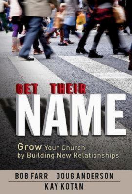 Get Their Name : Grow Your Church by Building New Relationships used ...