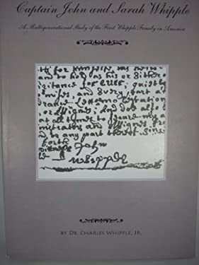 Captain John and Sarah Whipple : A Multigenerational Study of the First ...