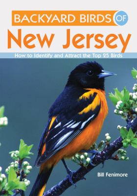 Backyard Birds of New Jersey : How to Identify and Attract the Top 25 ...