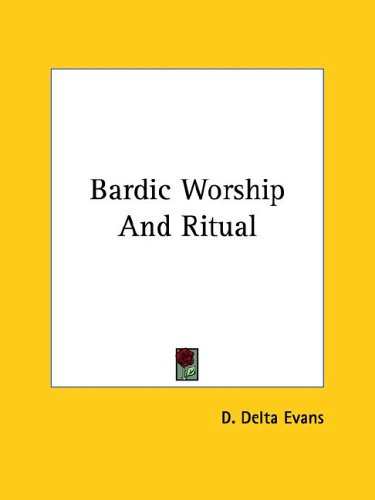 Bardic Worship and Ritual book by D. Delta Evans: 9781425459543