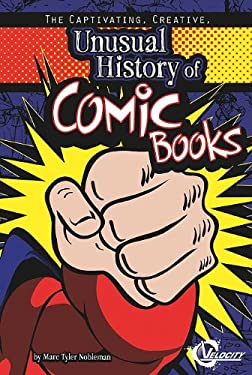 The Captivating, Creative, Unusual History of Comic Books used book by ...