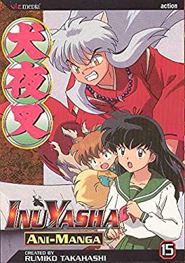 Inuyasha Ani-Manga, Vol. 15 book by Rumiko Takahashi: 9781421504827
