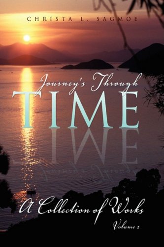 Journey's Through Time book by Christa L. Sagmoe: 9781425752675