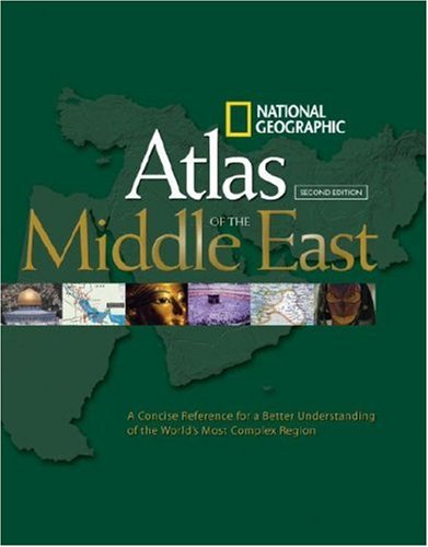 National Geographic Atlas of the Middle East, Second Edition : The Most ...