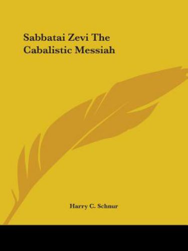 Sabbatai Zevi the Cabalistic Messiah book by Harry C. Schnur: 9781425309992