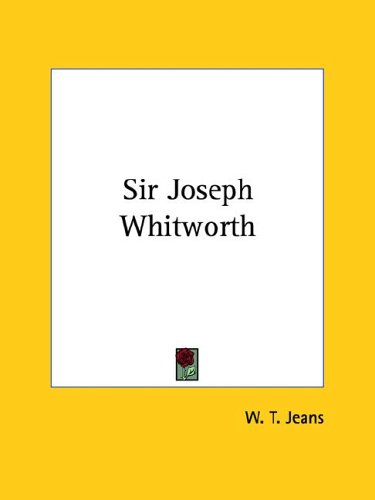 Sir Joseph Whitworth book by W. T. Jeans: 9781425467876