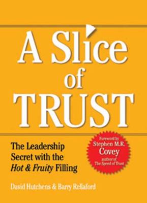 Slice of Trust : The Leadership Secret with the Hot and Fruity Filling ...