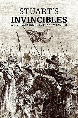 Stuart's Invincibles: A Civil War Novel book by Frank V. Snyder: 9781425754143