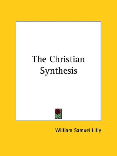 The Christian Synthesis book by William Samue Lilly: 9781425333652